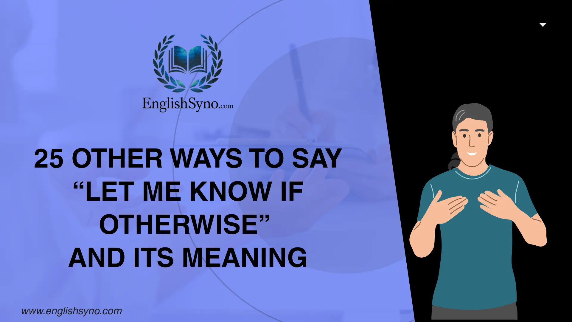 25 Other Ways to Say “Let Me Know If Otherwise” and Its Meaning