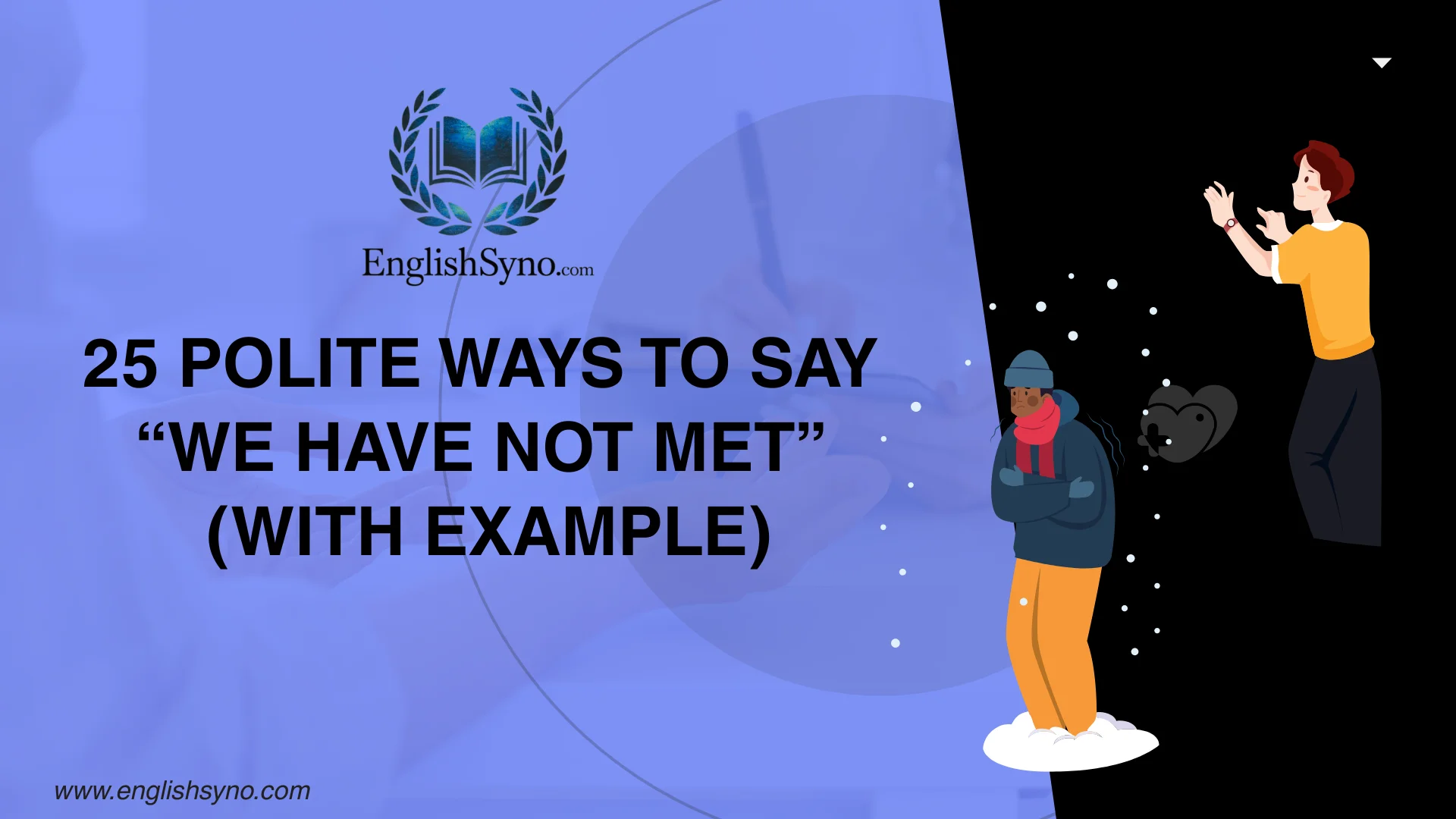 25 Polite Ways to Say “We Have Not Met” (With Example)